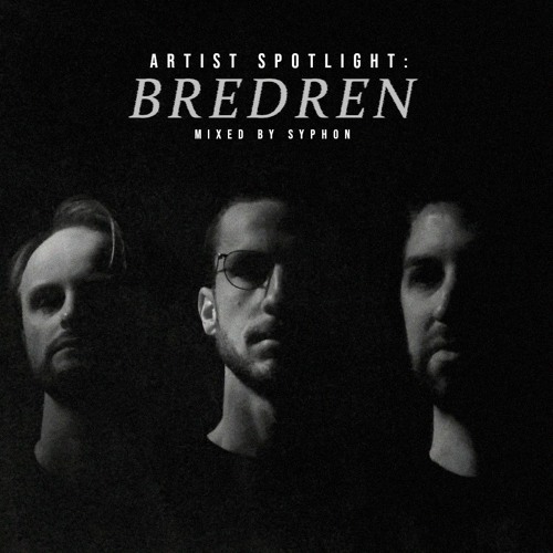 Stream Artist Spotlight: Bredren by Syphon | Listen online for free on ...