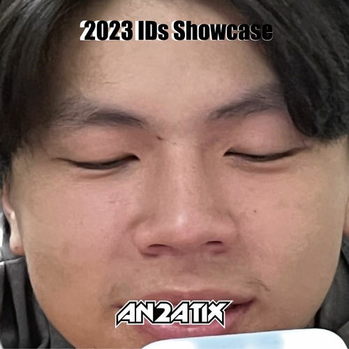Stream 2023 IDs Showcase by AN2ATIX | Listen online for free on SoundCloud