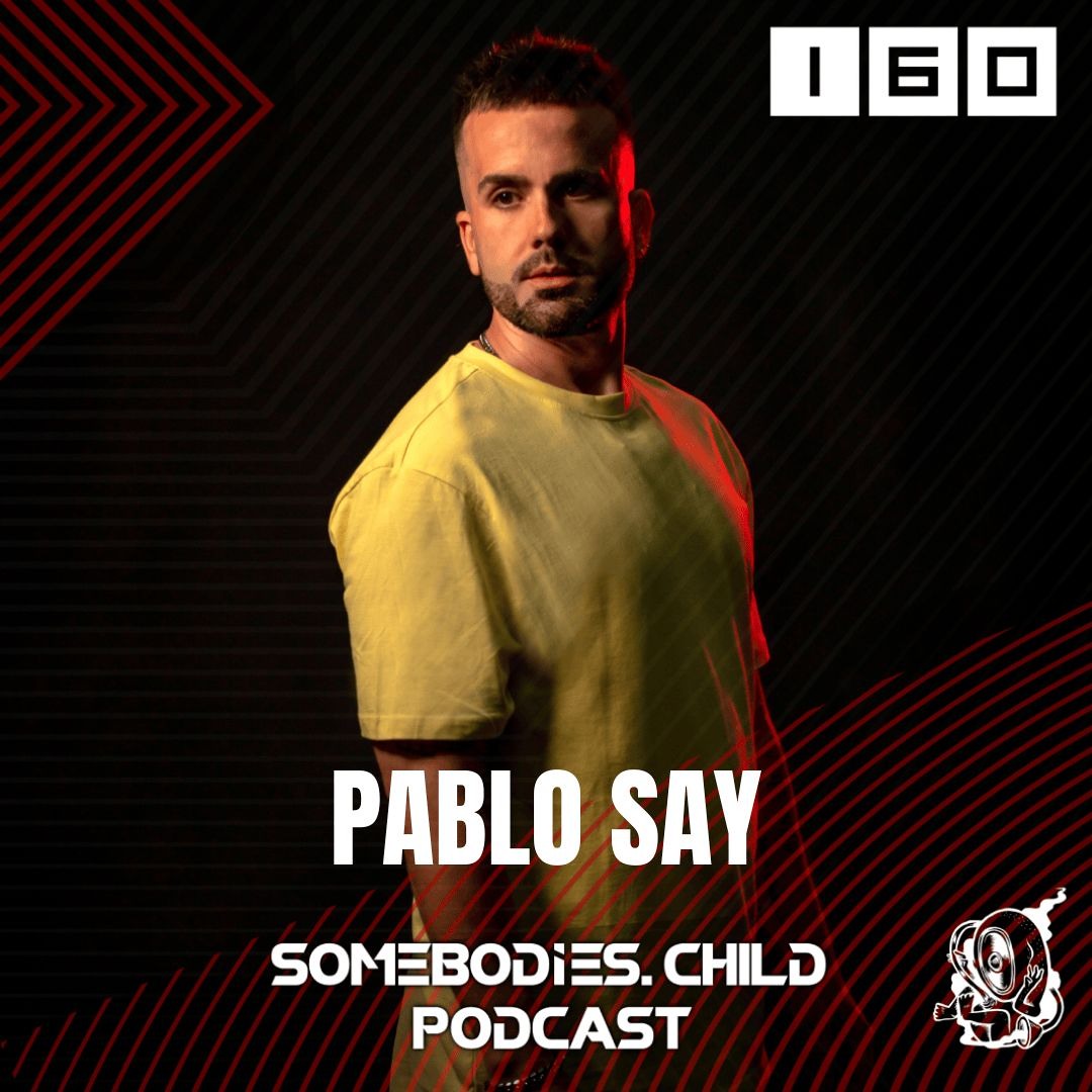 Stream Somebodies.Child Podcast #160 with Pablo Say by Somebodies.Child ...