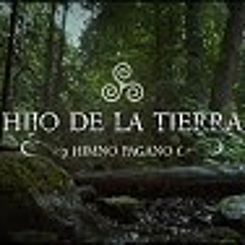 Stream Hijo De La Tierra (Himno Pagano) ~ Diario del Brujo del Sur by ...