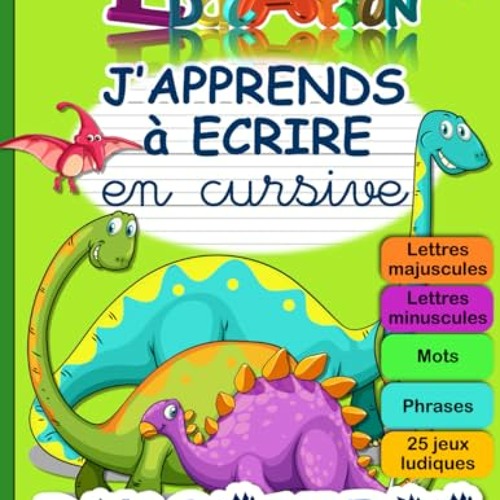 Stream J'APPRENDS à ECRIRE en cursive DINOSAURES: Cahier pour apprendre ...