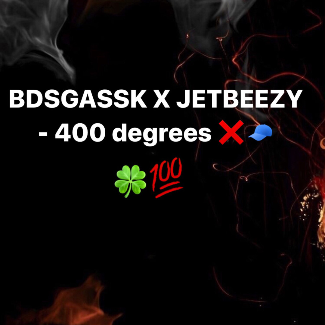 Stream bdsgassk X jetbeezy - 400 degrees by jetbeezy | Listen online ...
