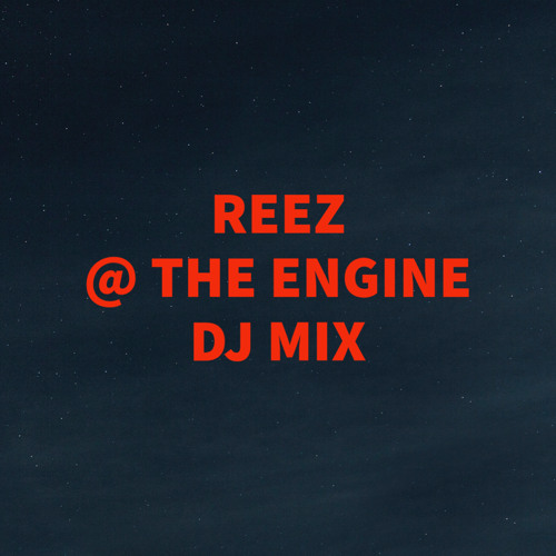 Stream REEZ- @ THE ENGINE DJ MIX by LIVE17EVENTS | Listen online for ...