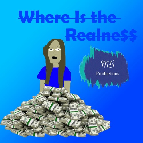 Stream Where Is The Realne$$ by M B Productions | Listen online for ...