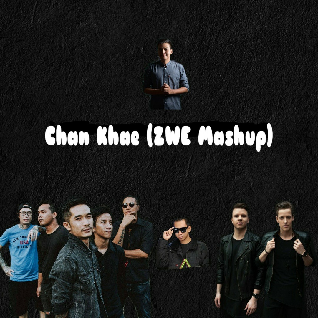 Stream Chan Khae (ZWE Mashup) by ZWE | Listen online for free on SoundCloud