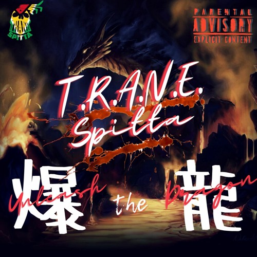 Stream T.R.A.N.E. Spitta - Unleash The Dragon by T.R.A.N.E. Spitta ...