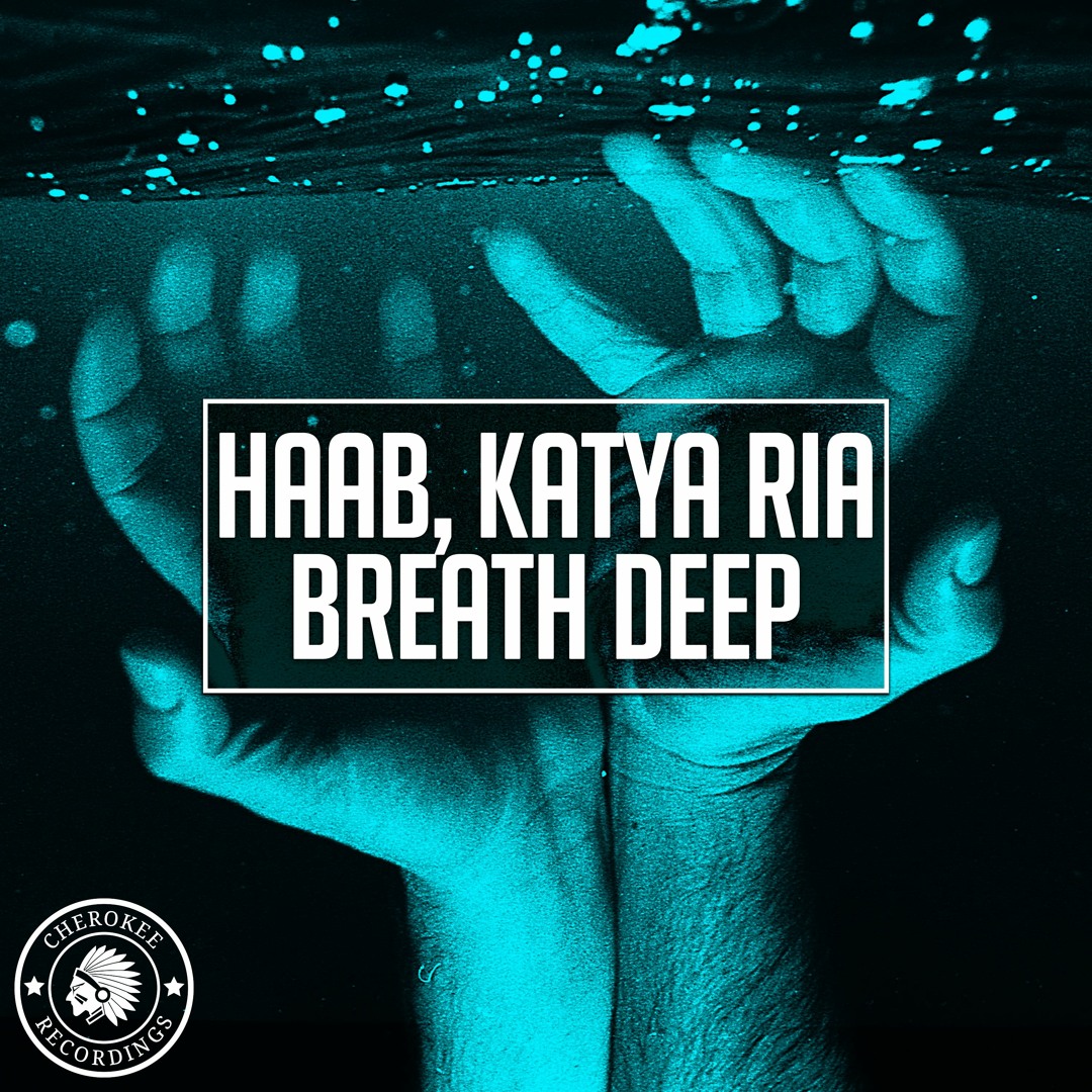 Stream HAAB, Katya Ria - Breath Deep by Cherokee Recordings | Listen ...