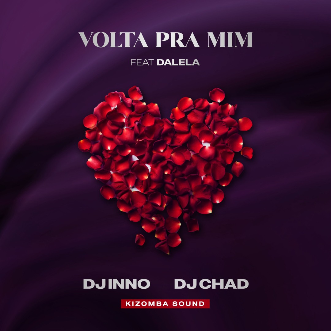 Stream Dalela, DJ Inno & DJ Chad - Volta Pra Mim (feat. Kizomba Sound ...