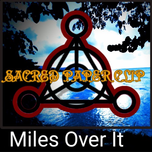 Stream Miles Over It-Sacred Paper Clip by SacredPaperClip | Listen ...