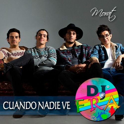 Stream Morat - Cuando Nadie Ve (Dj Fra)® by Dj FRA | Listen online for ...