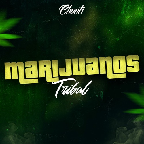 Stream Marijuanos Tribal - Chunti (Tribal 2024) by Chunti Oficial ...