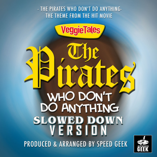 Stream The Pirates Who Don't Do Anything (From "VeggieTales The Pirates ...