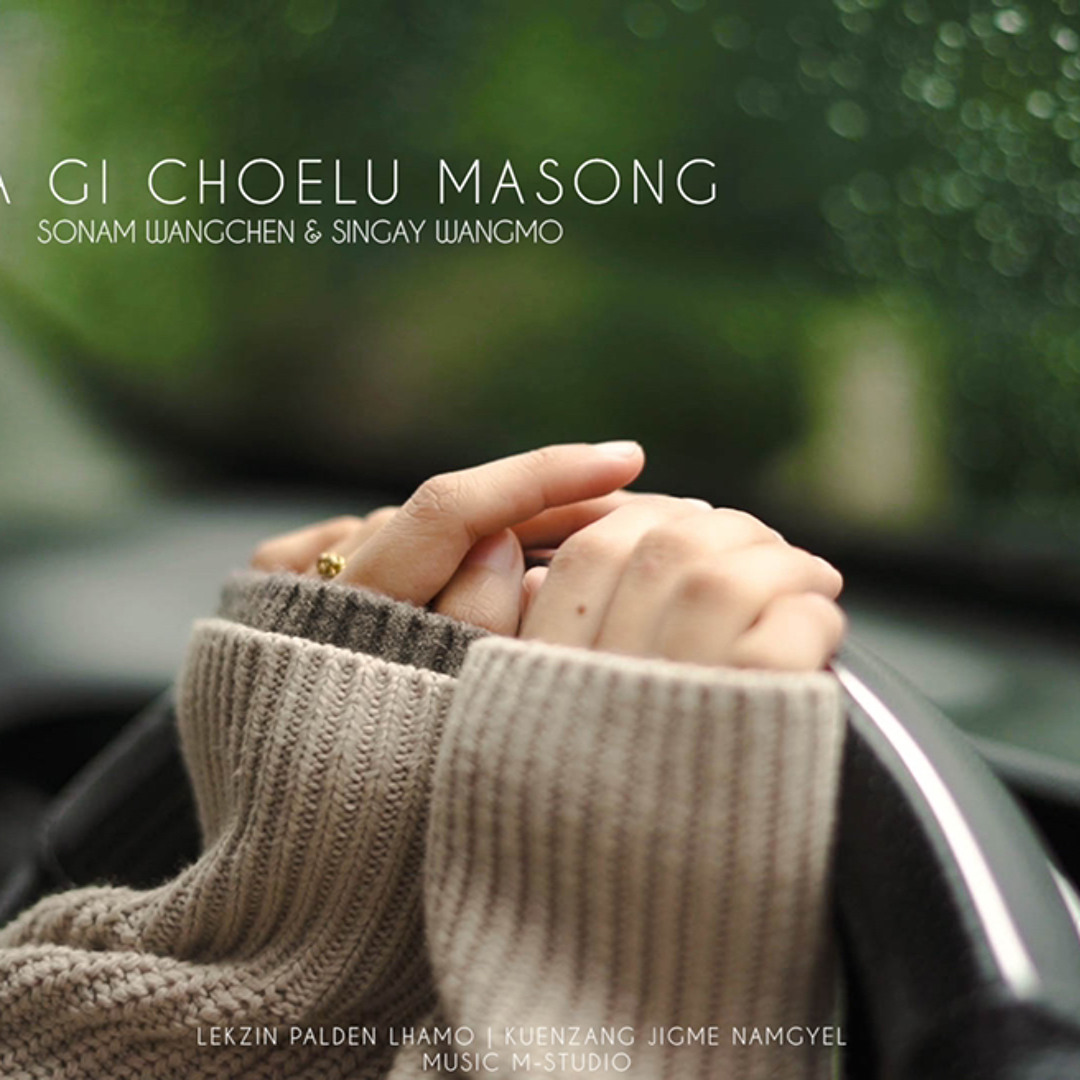 Stream Nga gi Choelu Masong - Sonam Wangchen & Singay Wangmo by BhutanPlus | Listen online for ...