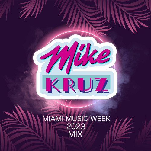 Stream Miami Music Week 2023 Mix by Mike Kruz | Listen online for free ... Stream Miami Music Week 2023 Mix by Mike Kruz | Listen online for free ...