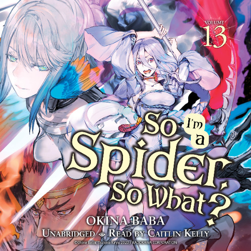 Stream So I'm a Spider, So What?, Vol. 13 By Okina Baba, Read By Caitlin Kelly (Audiobook ...