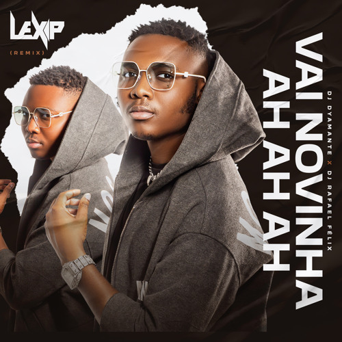 Stream Vai novinha Ah Ah Ah (LEX-P Remix) by Dj Lex-P | Listen online ...