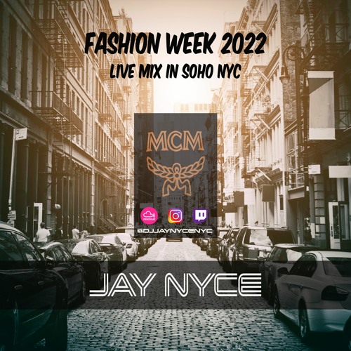 Stream JAY NYCE - MCM FASHION WEEK SOHO NYC 2022 PT 1.WAV by DJ Jay ...