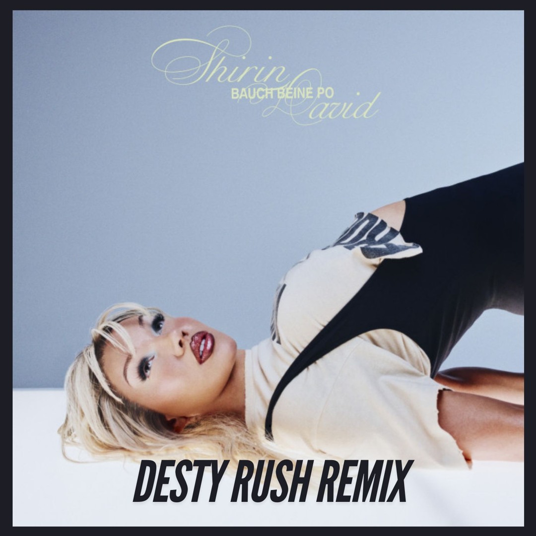 Stream Shirin David - Bauch Beine Po [DESTY RUSH REMIX] by Desty Rush ...