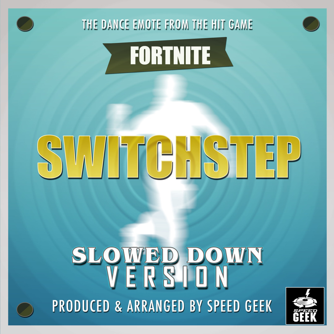 Stream Switchstep Dance Emote (From "Fortnite Battle Royale") (Slowed ...