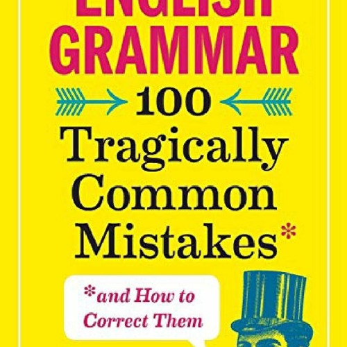 Stream [PDF] ️DOWNLOAD⚡️ English Grammar: 100 Tragically Common ...