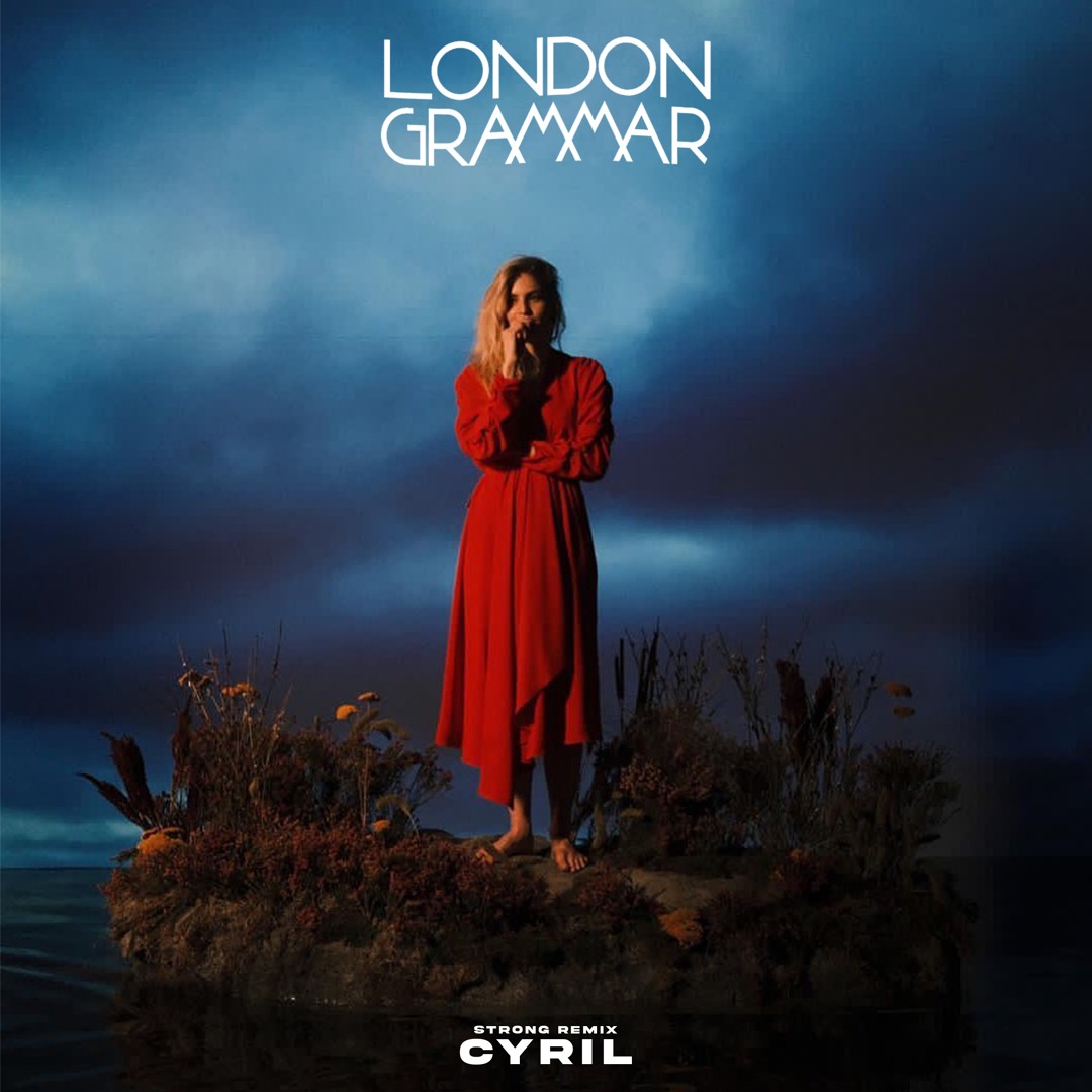 Stream London Grammar - Strong (CYRIL Remix) by CYRIL | Listen online ...