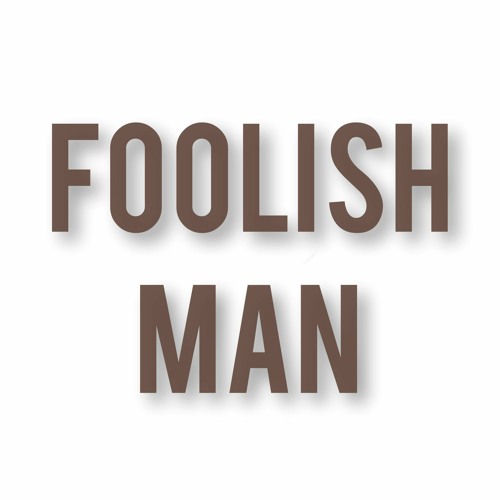 Foolish Man