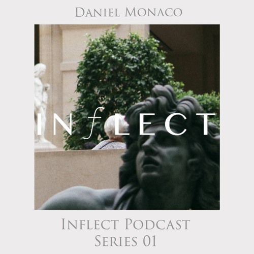 Stream Inflect Podcast Series - I - // Daniel Monaco by Inflect Records ...