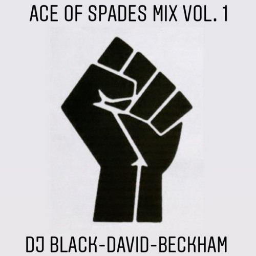 Stream Beckham's Ace Of Spades Mix Vol. 1 (Clean) by DJ Black-David ...