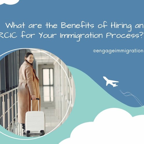 Stream What Are The Benefits Of Hiring An RCIC For Your Immigration ...