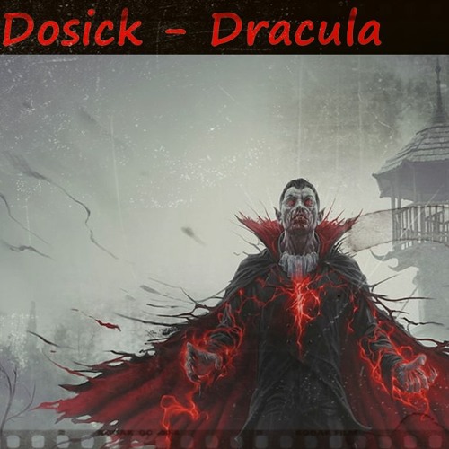 Stream Dosick - Dracula by Dosick | Listen online for free on SoundCloud