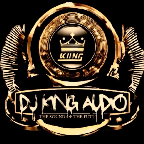 Stream DJ KING AUDIO -THE SOUND OF THE FUTURE | Listen to Dj King Audio ...