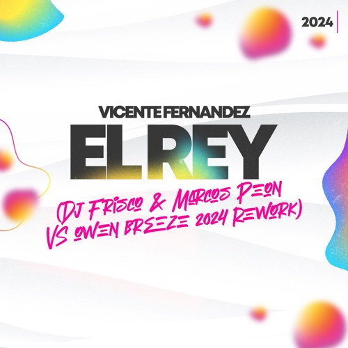 Stream Vicente Fernandez - El Rey (Dj Frisco & Marcos Peon VS Owen ... Stream Vicente Fernandez - El Rey (Dj Frisco & Marcos Peon VS Owen ...