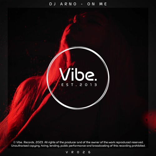 Stream DJ Arno - On Me (VR026) by Vibe. Records | Listen online for free on SoundCloud
