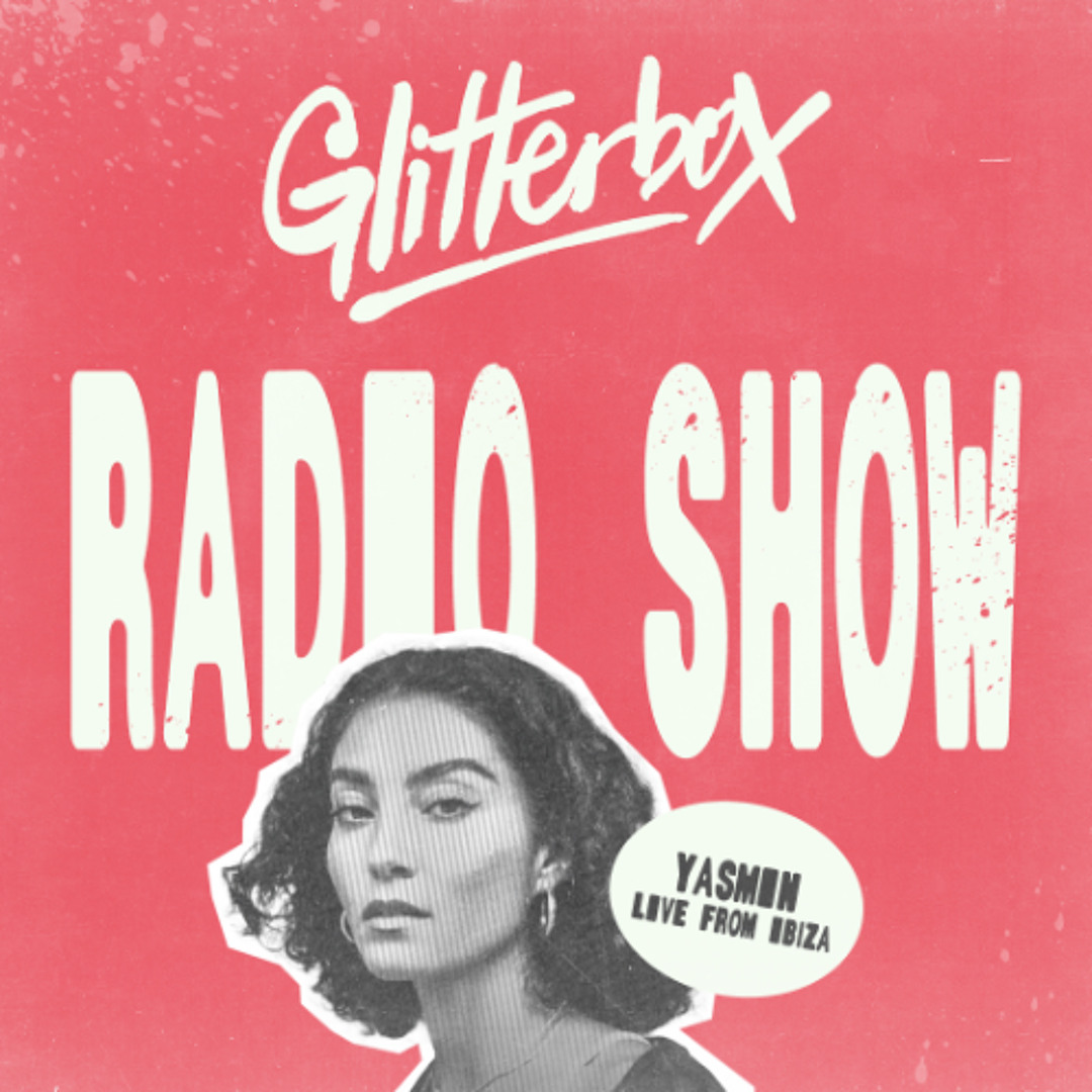Stream Glitterbox Radio Show 428 Hosted By Yasmin by Glitterbox ...