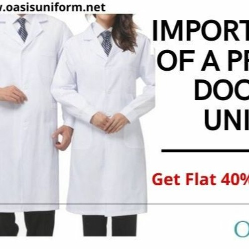 Stream Importance of a Proper Doctor’s Uniform by Oasis Uniform ... Stream Importance of a Proper Doctor’s Uniform by Oasis Uniform ...