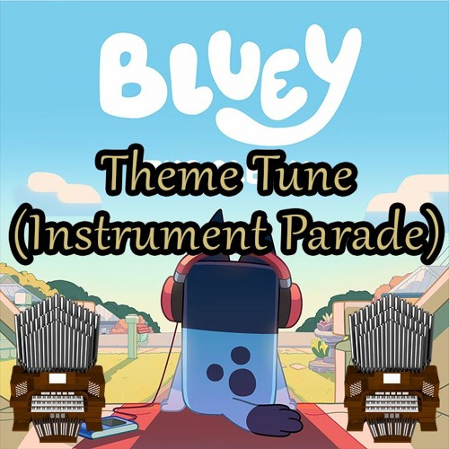 Stream Bluey Theme Tune (Instrument Parade) Organ Cover by Jonny Music ...