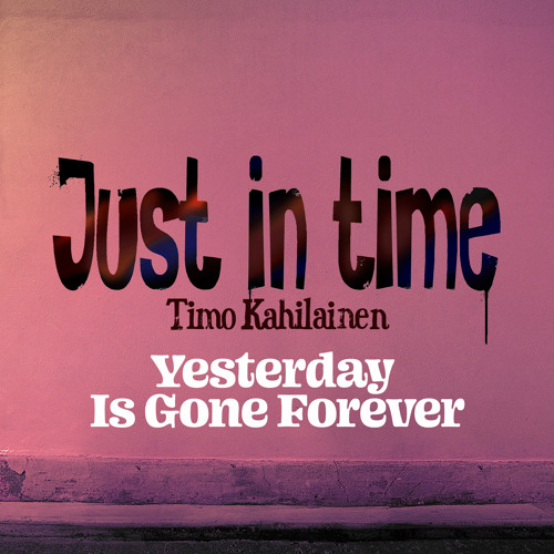 Stream Yesterday Is Gone Forever (feat. Gilbert K) by Timo Kahilainen ...