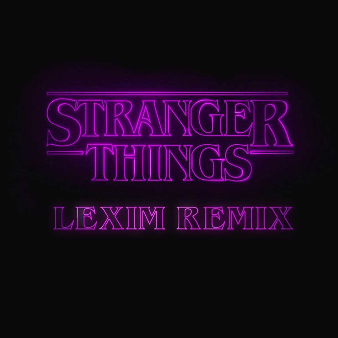 Stream Stranger Things (LEXIM Remix) by LEXIM | Listen online for free ...