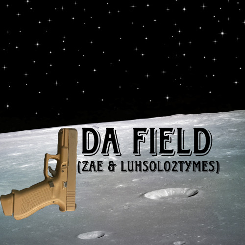 Stream da field (luhsolo2tymes & zae) by luhsolo2tymes & zae | Listen ...