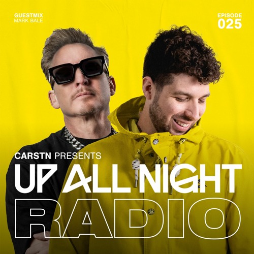 CARSTN & Mark Bale - Up All Night Radio 025 2024-03-28