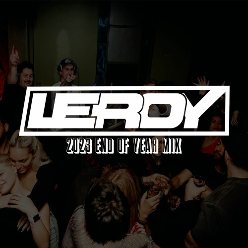 Stream LEROY 2023 End Of Year Mix by LEROY | Listen online for free on ...