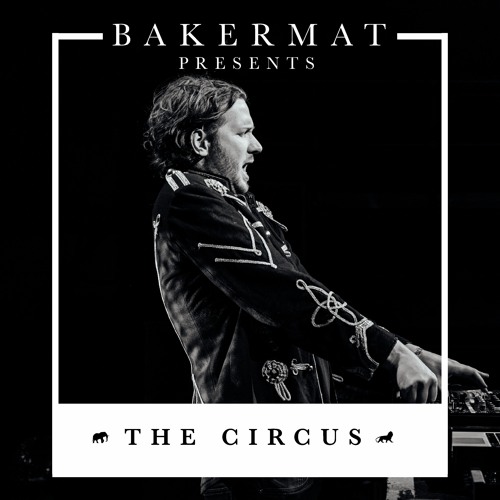 Stream Bakermat presents The Circus #061 by Bakermat | Listen online ...