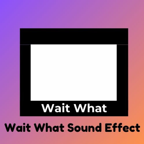 Stream Wait What Sound Effect by SONG.ROBLOX | Listen online for free ...