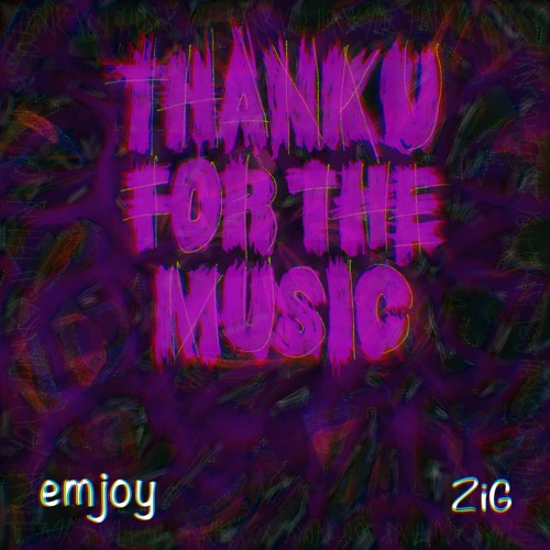 Stream emjoy & ZiG - thank u for the music by EMJ ( emjoy ) | Listen ...