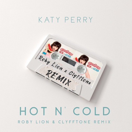 Stream Katy Perry - Hot N Cold [Roby Lion & CLYFFTONE Remix] (PITCHED ...