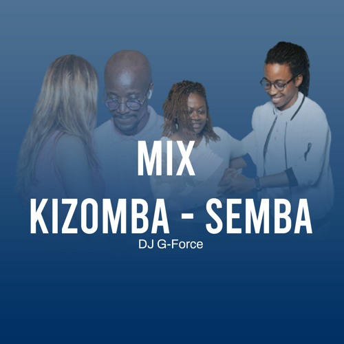 Stream MIX KIZOMBA - SEMBA by Dj G-Force by Dj G-Force | Listen online ... Stream MIX KIZOMBA - SEMBA by Dj G-Force by Dj G-Force | Listen online ...