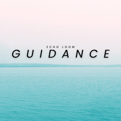 Stream Guidance by Echo Loom | Listen online for free on SoundCloud