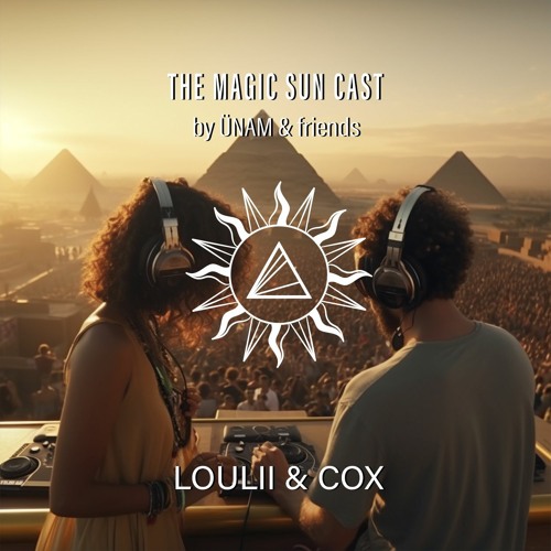 Stream episode Loulii & Cox @The Magic Sun Cast by ÜNAM & Friends 008 ...