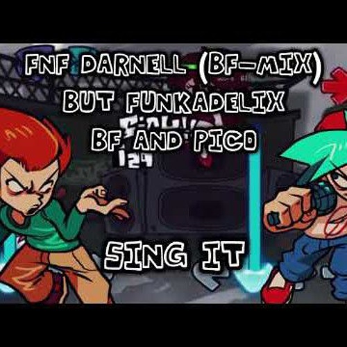 Stream fnf Darnell (bf-mix)but Funkadelixbf and pico sing it [+FLM and ...