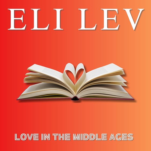 Stream Love In The Middle Ages by Eli Lev | Listen online for free on SoundCloud